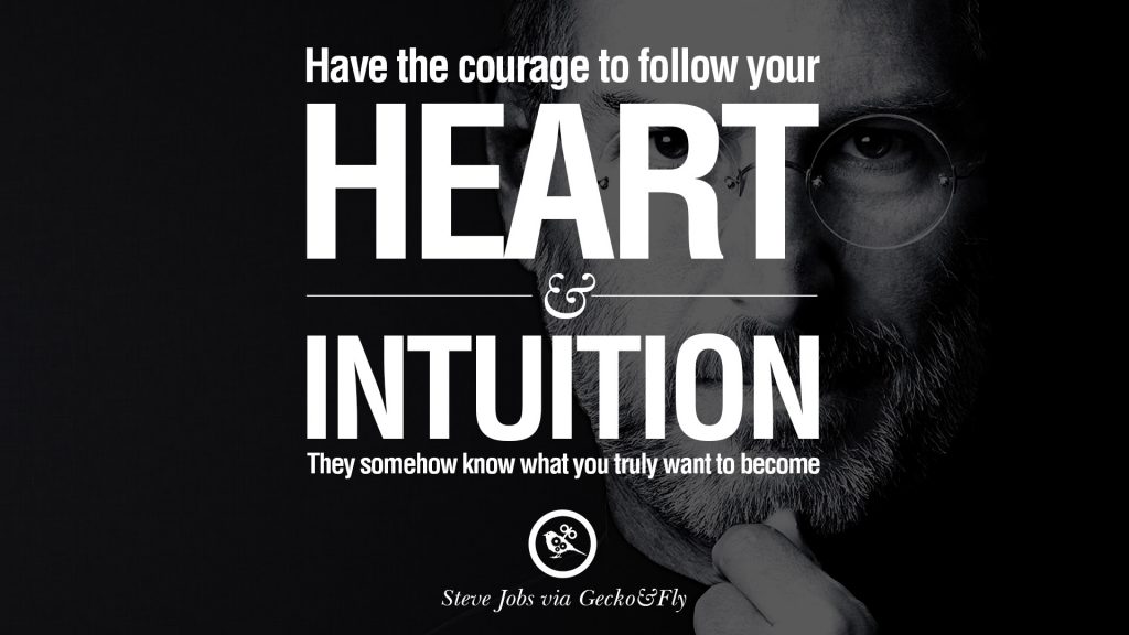 Steve jobs say: "Follow your own heart!" - Crazy One's Quote